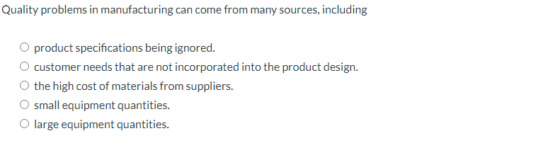 Solved Quality problems in manufacturing can come from many | Chegg.com