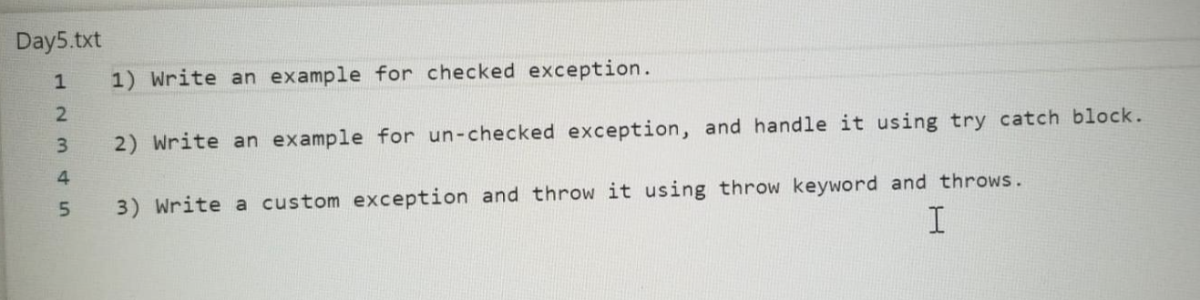 Solved Day5.txt 1 1) Write an example for checked exception. | Chegg.com