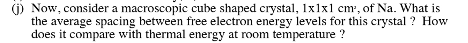 Solved (j) ﻿Now, consider a macroscopic cube shaped crystal, | Chegg.com