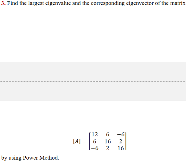 Solved Find the largest eigenvalue and the corresponding | Chegg.com