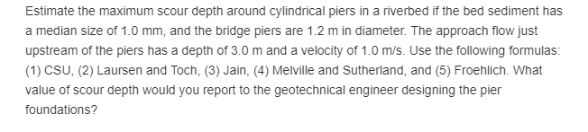 Solved Estimate the maximum scour depth around cylindrical | Chegg.com