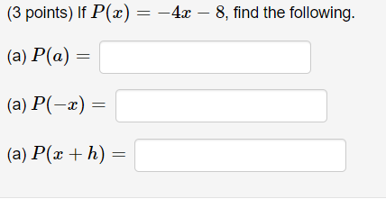Solved ooints) If P(x)=−4x−8, P(a)= P(−x)= P(x+h)= | Chegg.com