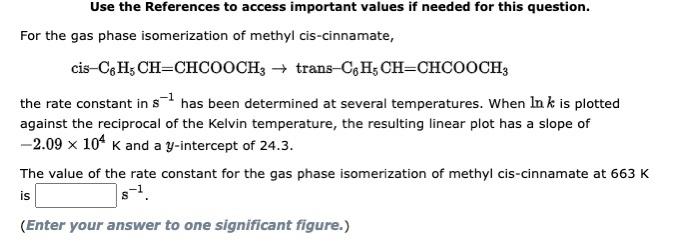 Solved For the gas phase isomerization of methyl | Chegg.com