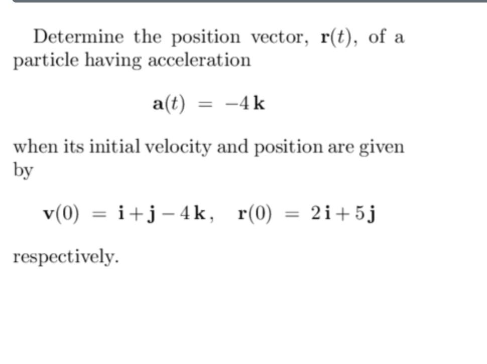 Solved Determine the position vector, r(t), of a particle | Chegg.com