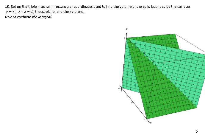 [Solved]: 10. 5et up the triple integral in rectangular co