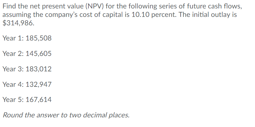 Solved Find the net present value (NPV) for the following | Chegg.com