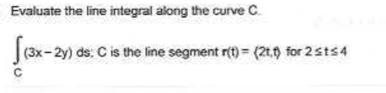 Solved Evaluate the line integral along the curve C. | Chegg.com