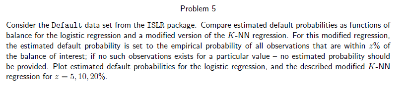 Problem 5 Consider the Default data set from the ISLR | Chegg.com