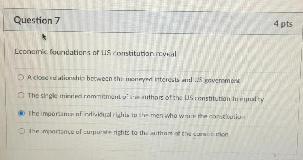 Solved Question 7 4 pts Economic foundations of US | Chegg.com
