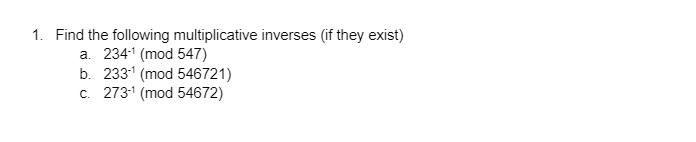 Solved 1. Find the following multiplicative inverses (if | Chegg.com