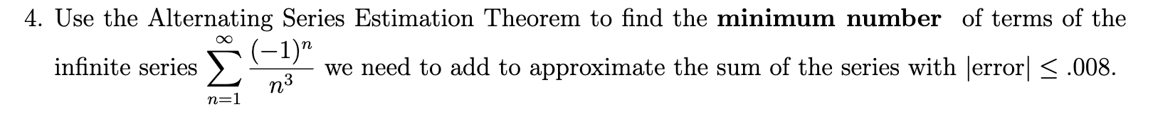 Solved 4. Use the Alternating Series Estimation Theorem to | Chegg.com