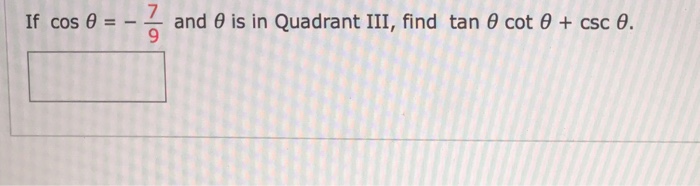 Solved If cos θ =--and θ is in Quadrant III, find tan θ cot | Chegg.com