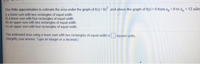 Solved Use finite approximation to estimate the area under | Chegg.com