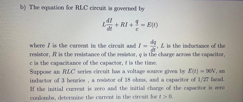 Solved b) The equation for RLC circuit is governed by di 9 + | Chegg.com