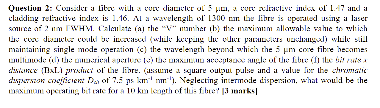 Solved Question 2: Consider a fibre with a core diameter of | Chegg.com