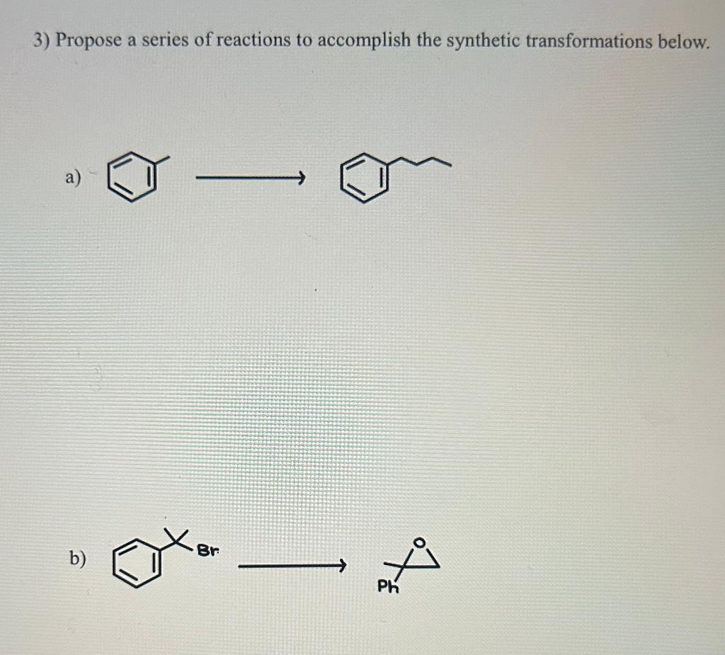 Solved 3) Propose a series of reactions to accomplish the | Chegg.com