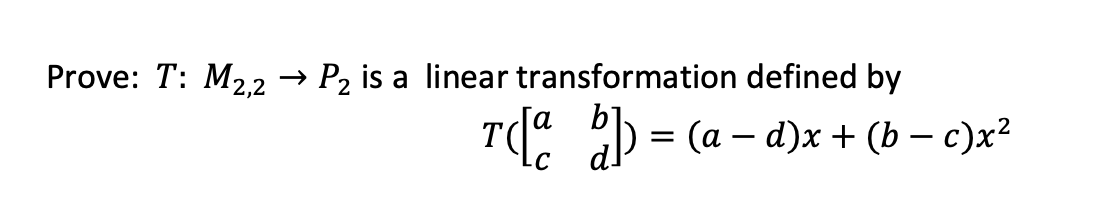 Solved Prove: T:M2,2→P2 is a linear transformation defined | Chegg.com