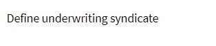 Solved Define underwriting syndicate | Chegg.com