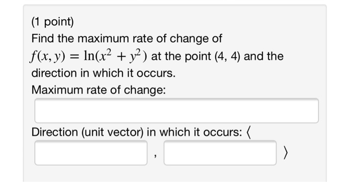 Solved (1 point) Find the maximum rate of change of f(x, y) | Chegg.com