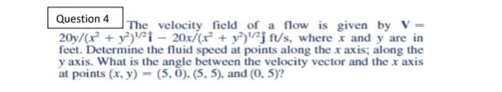 Solved Question 4 The velocity field of a flow is given byV- | Chegg.com
