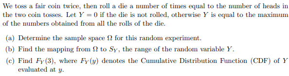 Solved We toss a fair coin twice, then roll a die a number | Chegg.com
