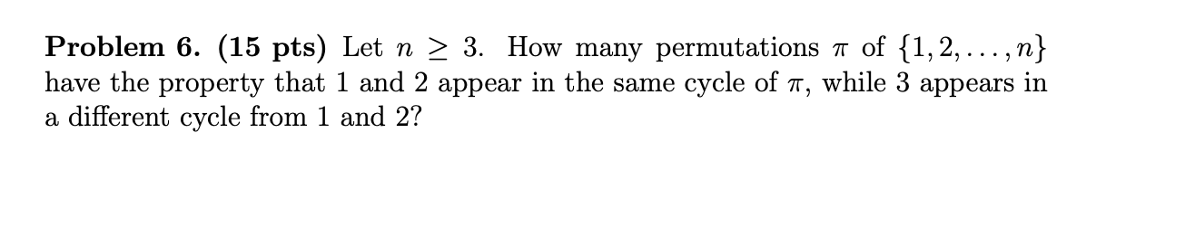 Solved Problem 6. (15 pts) Let n≥3. How many permutations π | Chegg.com