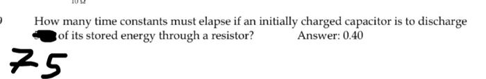 Solved How many time constants must elapse if an initially | Chegg.com
