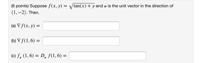Solved (6 points) Suppose f(x, y) - \/tan(x) + y and u is | Chegg.com