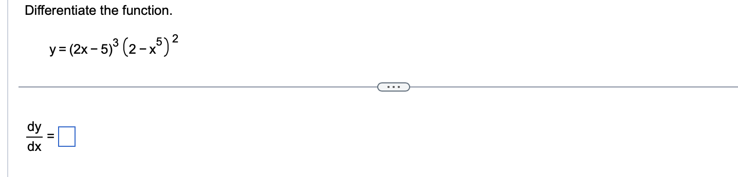 Solved Differentiate the function. y=(2x−5)3(2−x5)2 dxdy= | Chegg.com