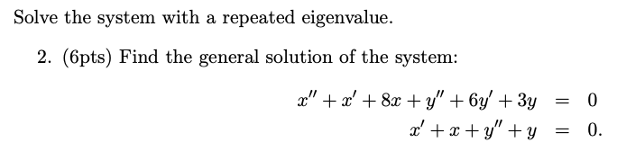 Solved Solve the system with a repeated eigenvalue. 2. | Chegg.com