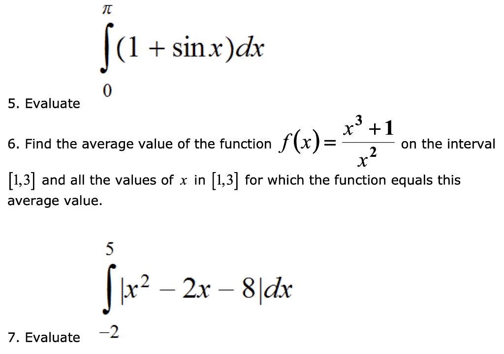 Solved ∫0π(1+sinx)dx 6. Find the average value of the | Chegg.com