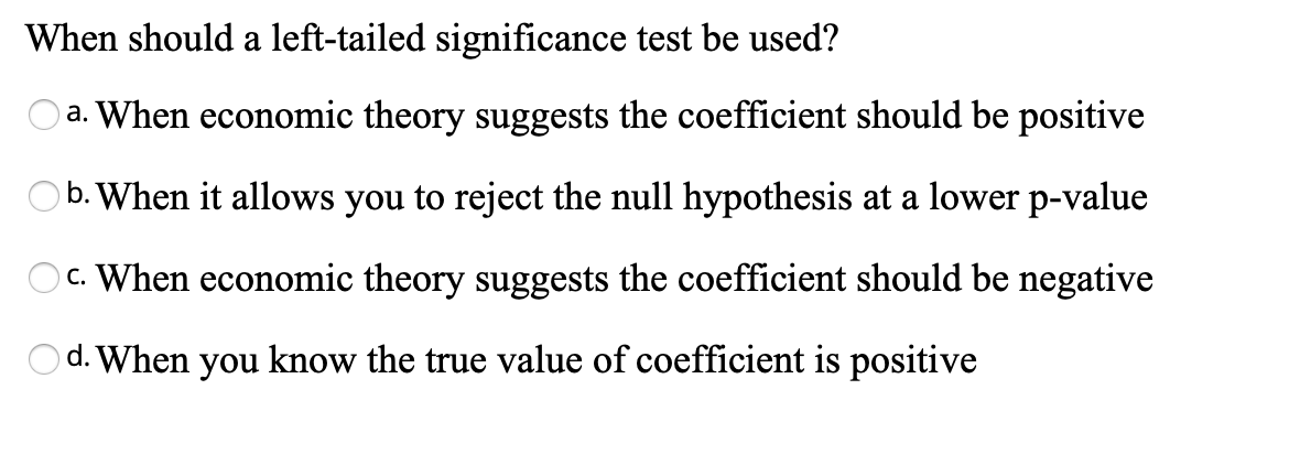Solved When should a left-tailed significance test be used? | Chegg.com