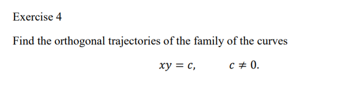 Solved Exercise 4 Find the orthogonal trajectories of the | Chegg.com