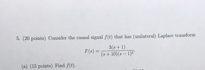 Solved 5. (20 points) Consider the causal signal f0) that | Chegg.com