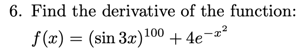 Solved 6. Find the derivative of the function: | Chegg.com