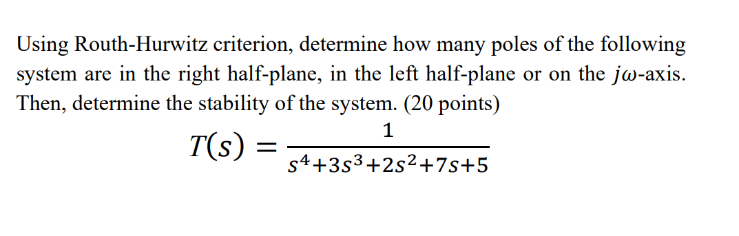 Solved Using Routh-Hurwitz criterion, determine how many | Chegg.com