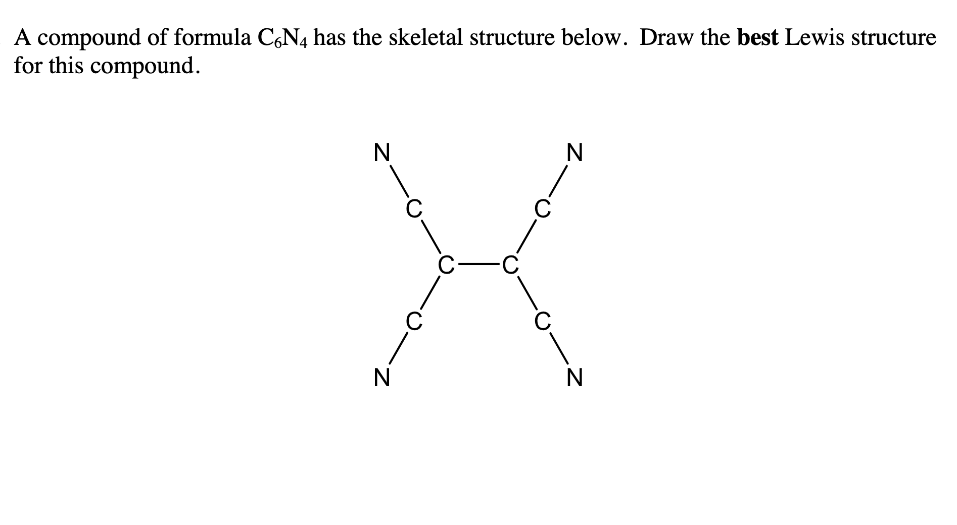 Solved A compound of formula C6N4 ﻿has the skeletal | Chegg.com