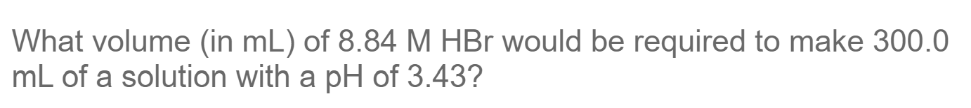 Solved What volume (in mL) of 8.84 M HBr would be required | Chegg.com
