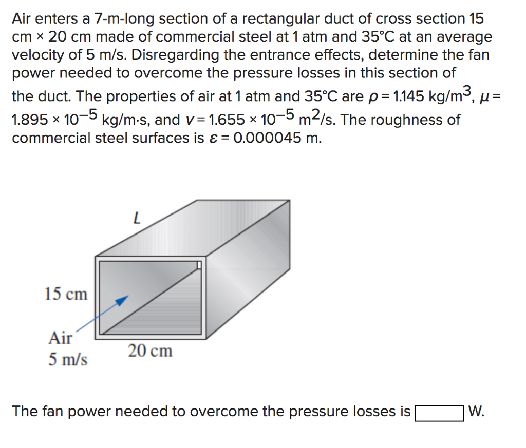 Solved Air enters a 7-m-long section of a rectangular duct | Chegg.com Solved Air enters a 7-m-long section of a rectangular duct | Chegg.com