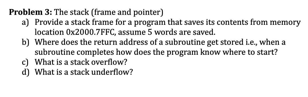 Solved Problem 3: The stack (frame and pointer) a) Provide a | Chegg.com