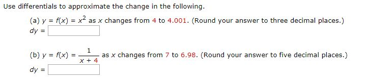 Solved Use differentials to approximate the change in the | Chegg.com