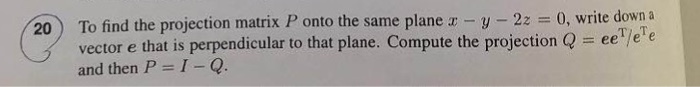 Solved To find the projection matrix P onto the same plane | Chegg.com