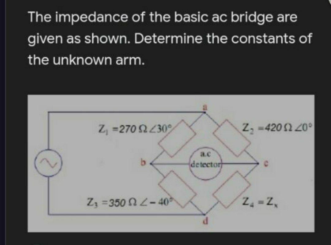 Solved The impedance of the basic ac bridge are given as | Chegg.com