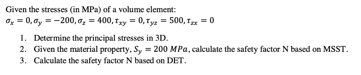 Solved Given the stresses (in MPa) of a volume element: 0x = | Chegg.com