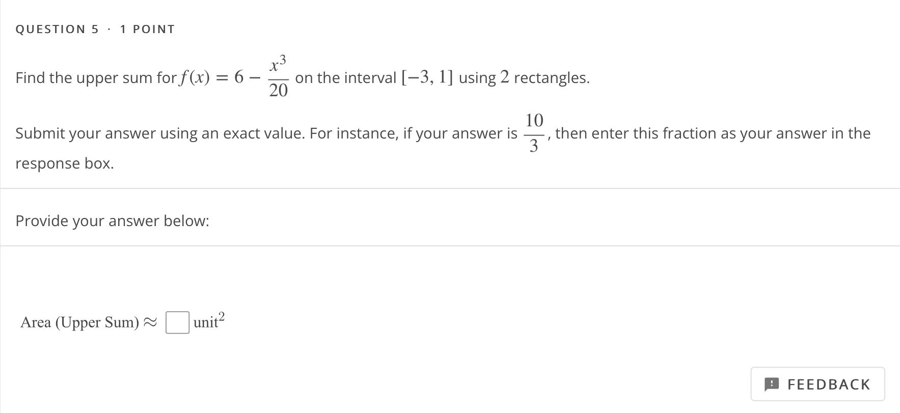 Solved Find the upper sum for f(x) = 6- x3/20 on the | Chegg.com