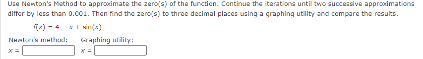 Solved Use Newton's Method to approximate the zero(s) of the | Chegg.com