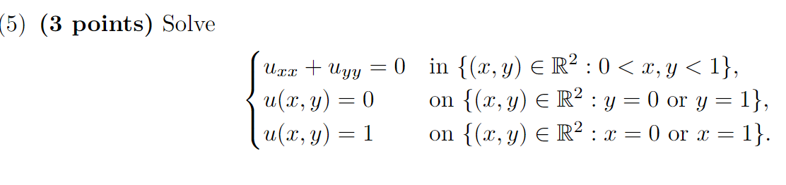 Solved (5) (3 points) Solve Uxx + Uyy = 0) in {(x, y) E R2 : | Chegg.com