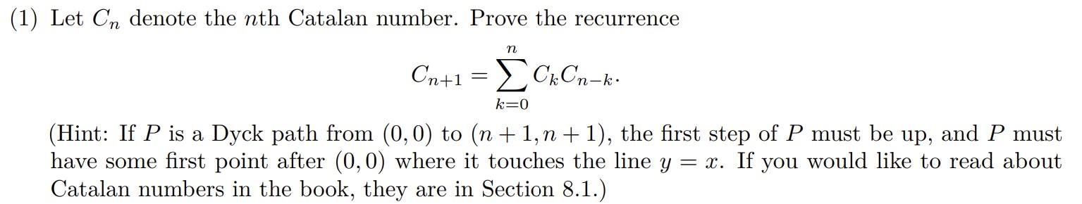 Solved (1) Let Cn denote the nth Catalan number. Prove the | Chegg.com