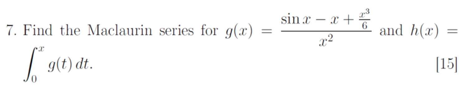 Solved Find the Maclaurin series for g(x)=sinx-x+x36x2 ﻿and | Chegg.com