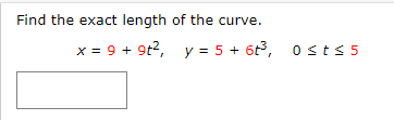 Solved Find the exact length of the curve. x = 9 + 9t2, y = | Chegg.com